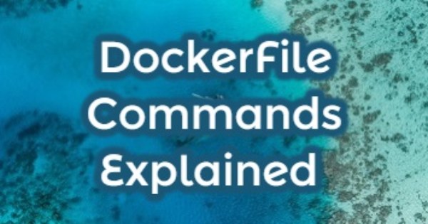 Dockerfile Commands Explained Cheat Sheet Tutorial